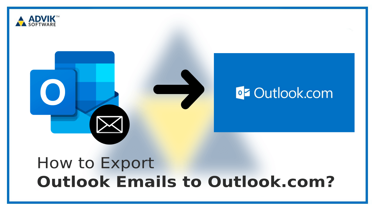 How to Export Outlook Emails to Outlook.com Account? How to Export Outlook Emails to Outlook.com Account?
